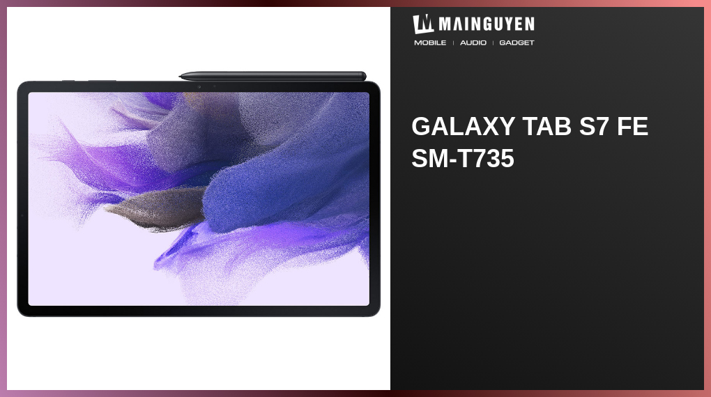 Galaxy Tab S7 FE SM-T735(T13964) | mainguyen.vn
