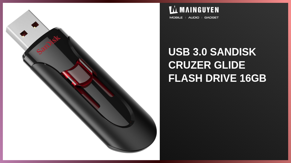 USB 3.0 Sandisk Cruzer Glide Flash Drive 16GB(O10447) | mainguyen.vn