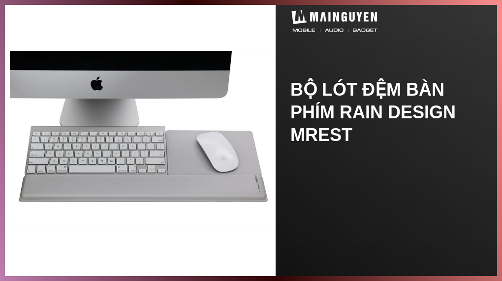Bộ lót đệm bàn phím Rain Design Mrest(A12685) | mainguyen.vn