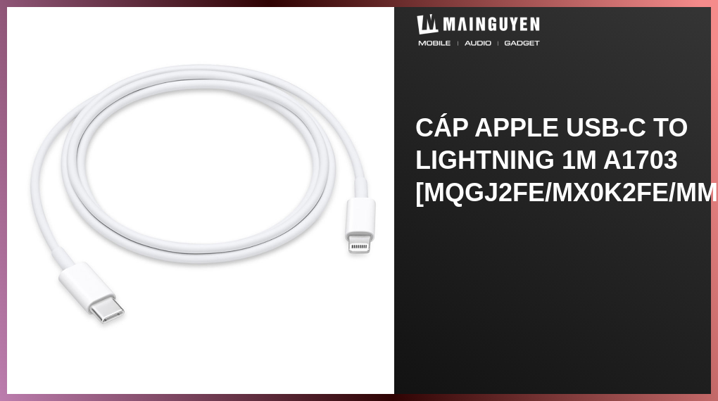 Cáp Apple USB-C to Lightning 1m A1703 [MQGJ2FE/MX0K2FE/MM0A3FE/MUQ93ZA ...