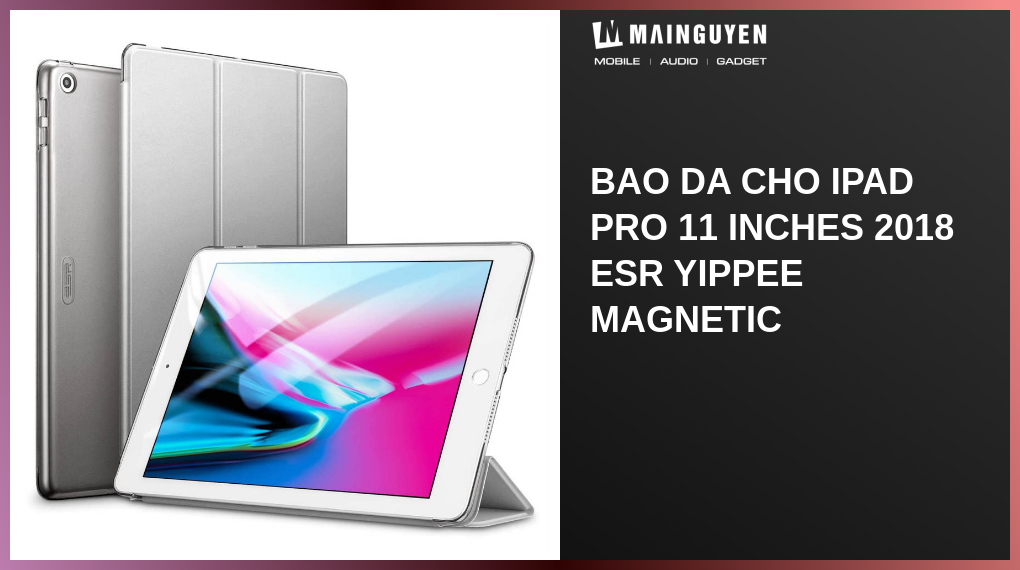 Bao da cho iPad Pro 11 inches 2018 ESR Yippee Magnetic(A11539) | mainguyen.vn