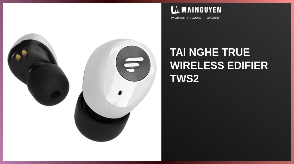 Tai nghe True Wireless Edifier TWS2(L11443) | mainguyen.vn