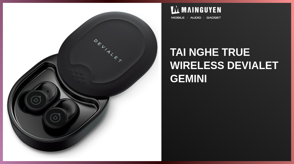 Tai nghe True Wireless Devialet Gemini(L13910) | mainguyen.vn