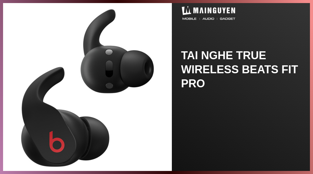 Tai nghe True Wireless Beats Fit Pro(L14366) | mainguyen.vn