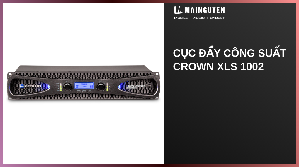 Cục đẩy công suất Crown XLS 1002(L13252) | mainguyen.vn