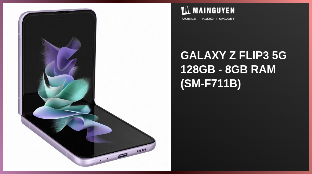 Galaxy Z Flip3 5G 128GB - 8GB RAM (SM-F711B)(M13974) | mainguyen.vn