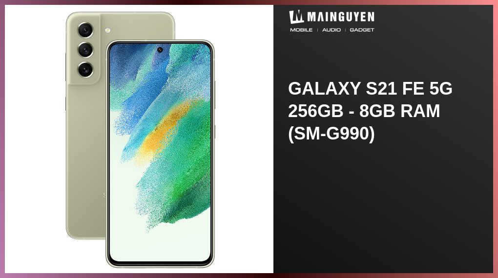 Galaxy S21 FE 5G 256GB - 8GB RAM (SM-G990)(M14510) | mainguyen.vn