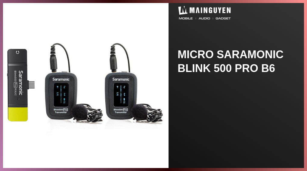Micro Saramonic Blink 500 Pro B6(O14352) | mainguyenrider.com