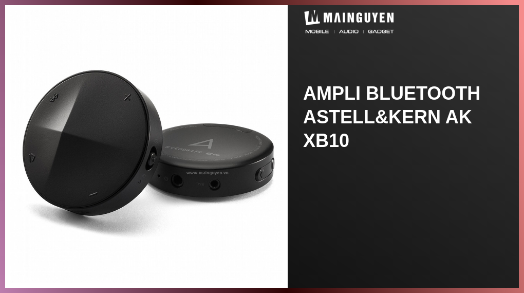 Ampli Bluetooth Astell&Kern AK XB10(L08052) | mainguyen.vn