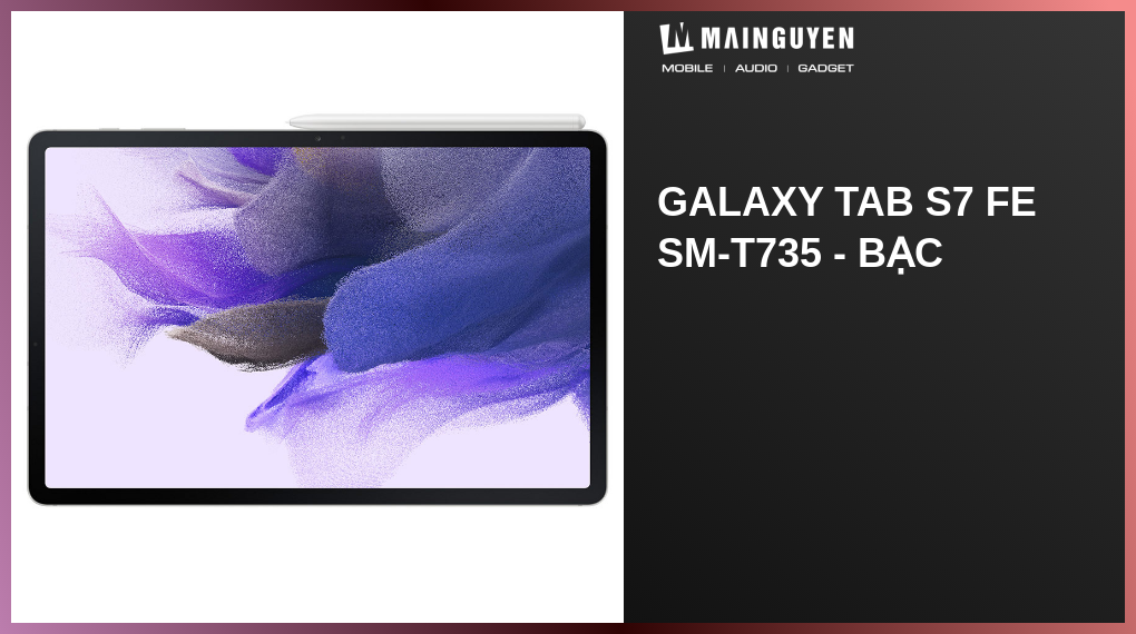 Galaxy Tab S7 FE SM-T735 - Bạc(T33400) | mainguyen.vn