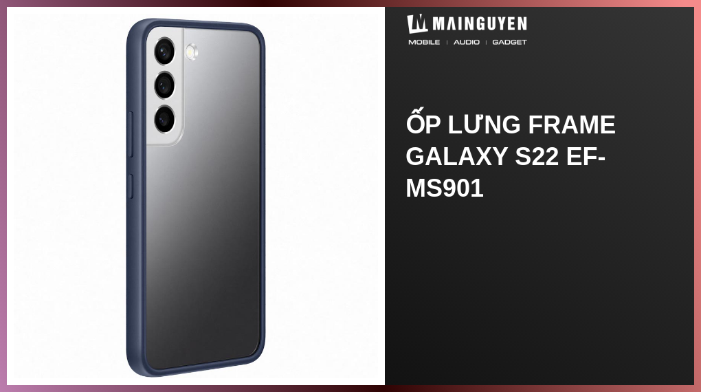 Ốp lưng Frame Galaxy S22 EF-MS901(A14627) | mainguyen.vn