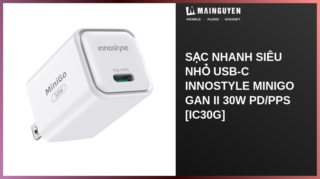 Sạc nhanh siêu nhỏ USB-C Innostyle Minigo GaN II 30W PD/PPS [IC30G](A14998) | mainguyen.vn