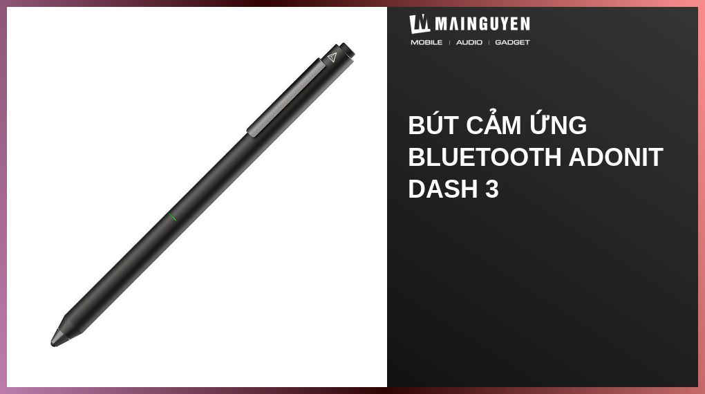 Bút cảm ứng Bluetooth Adonit Dash 3(A08942) | mainguyen.vn