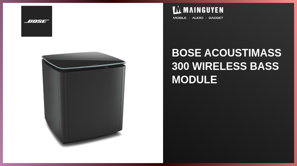 Bose Acoustimass 300 wireless bass module(L08306) | mainguyen.vn