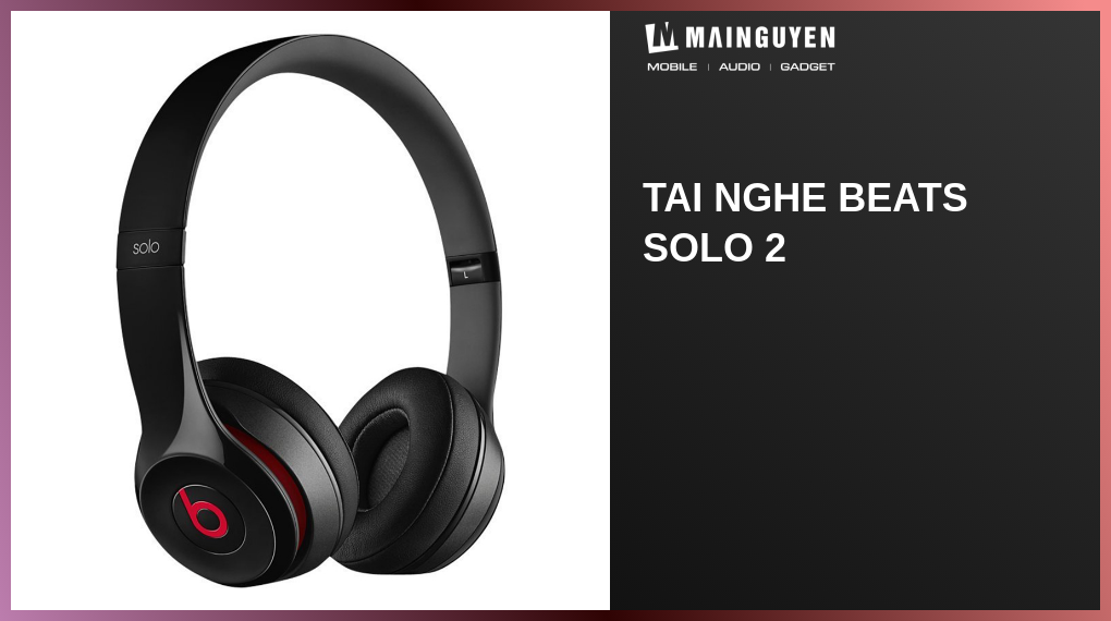 Tai nghe Beats Solo 2(L10150) | mainguyen.vn