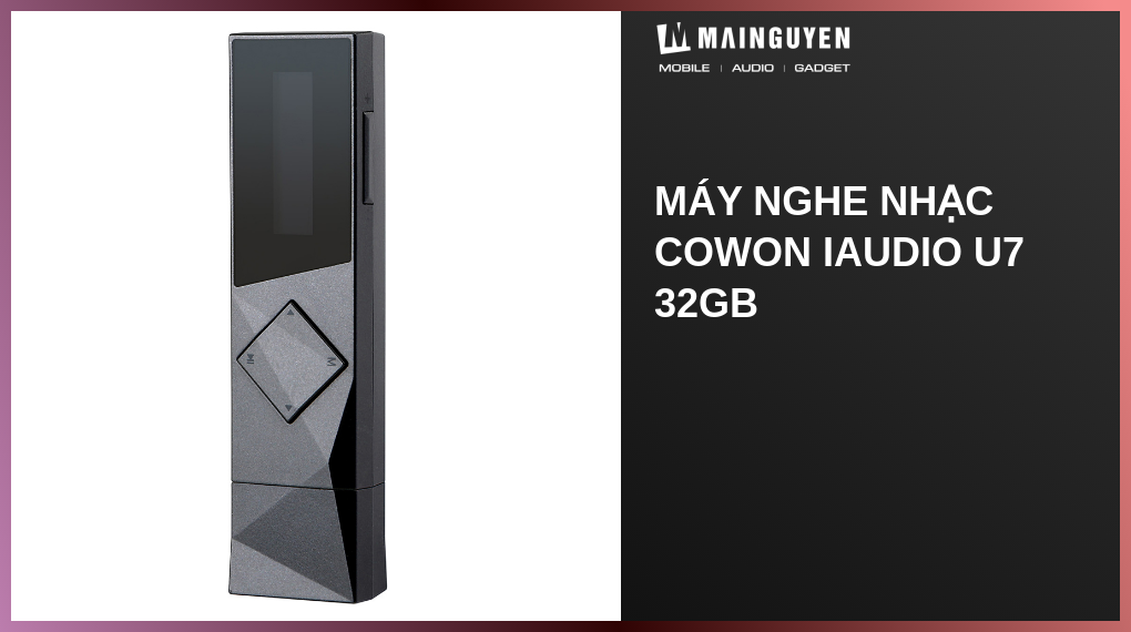 Máy nghe nhạc COWON iAUDIO U7 32GB(L10909) | mainguyen.vn