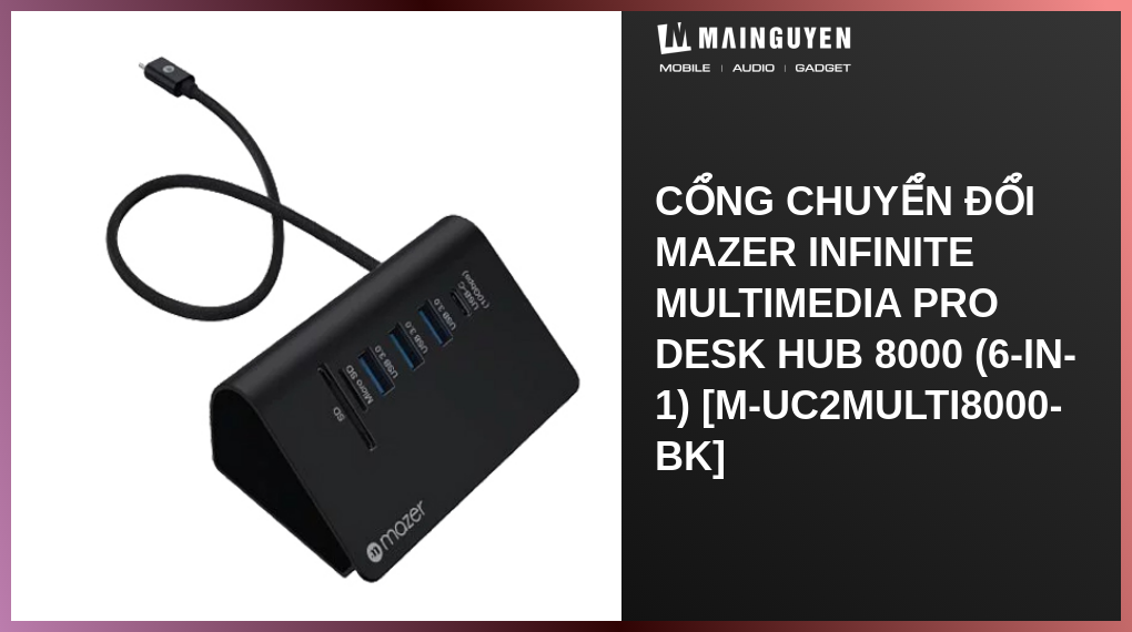 Cổng Chuyển Đổi Mazer Infinite Multimedia Pro Desk Hub 8000 (6-in-1) [M ...