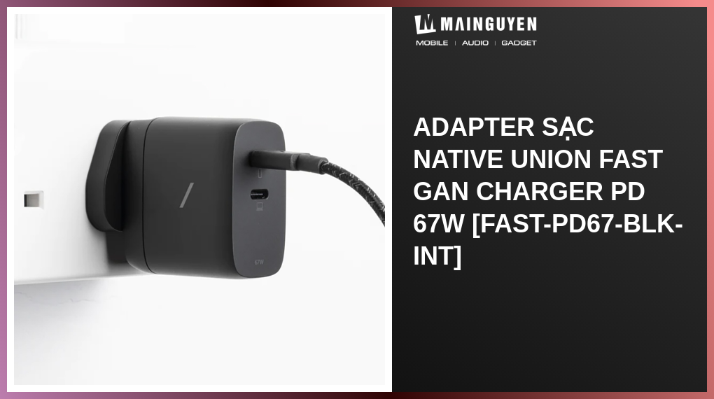 Adapter sạc Native Union Fast GaN Charger PD 67W [FAST-PD67-BLK-INT ...