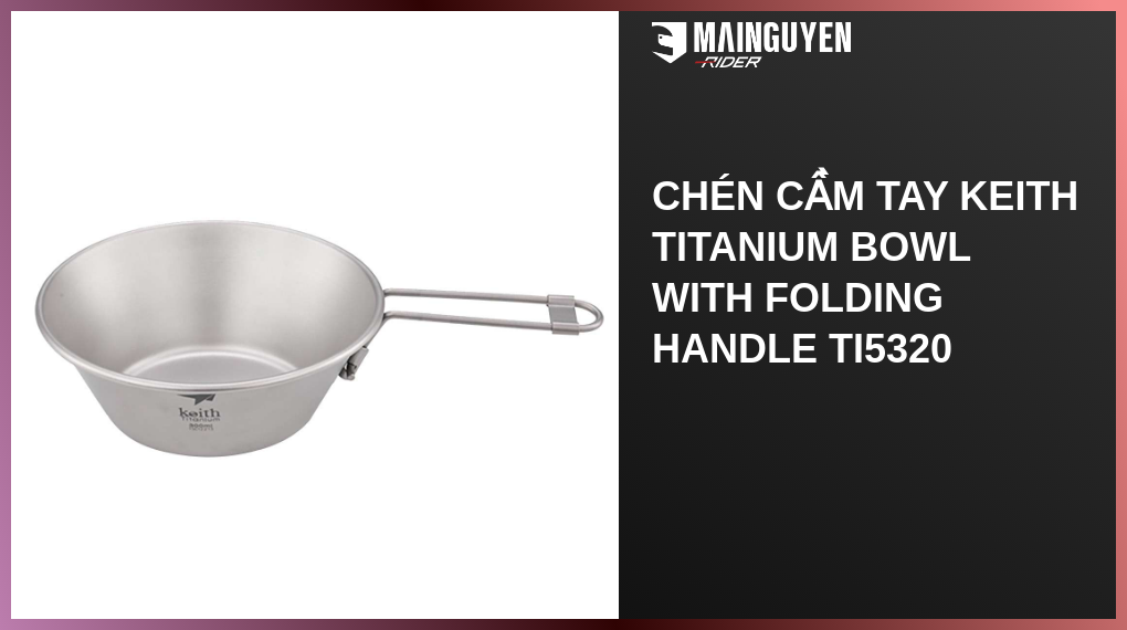 Chén cầm tay Keith Titanium Bowl with Folding Handle Ti5320(CO52976 ...