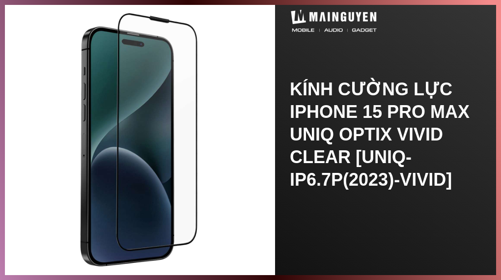 Kính cường lực iPhone 15 Pro Max UNIQ OPTIX Vivid Clear [UNIQ-IP6.7P ...