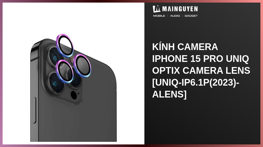 Kính Camera iPhone 15 Pro UNIQ Optix Camera Lens [UNIQ-IP6.1P(2023 ...