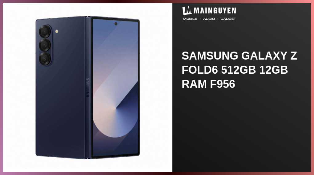 Samsung Galaxy Z Fold6 512GB 12GB RAM F956(P59629) | mainguyen.vn