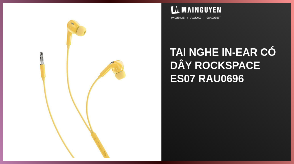 Tai nghe in-ear có dây Rockspace ES07 RAU0696(HP59857) | mainguyen.vn