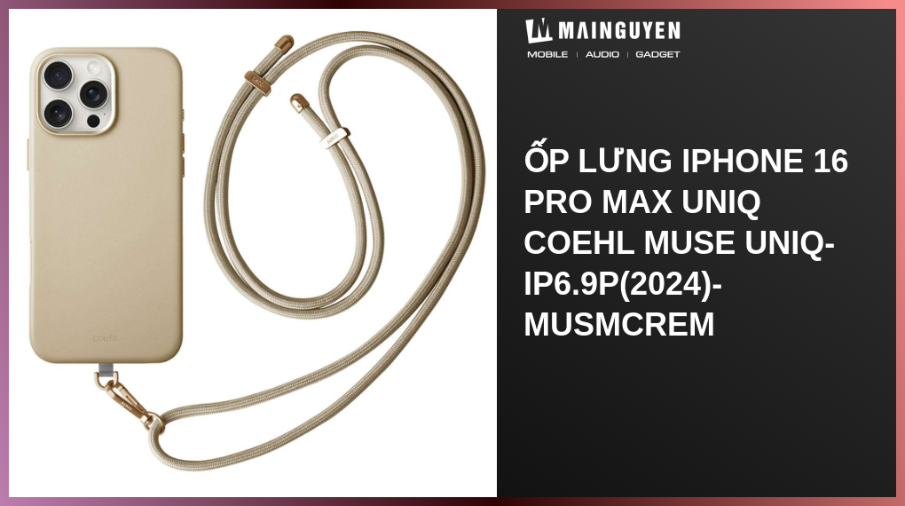 Ốp lưng iPhone 16 Pro Max UNIQ Coehl Muse UNIQ-IP6.9P(2024)-MUSMCREM ...
