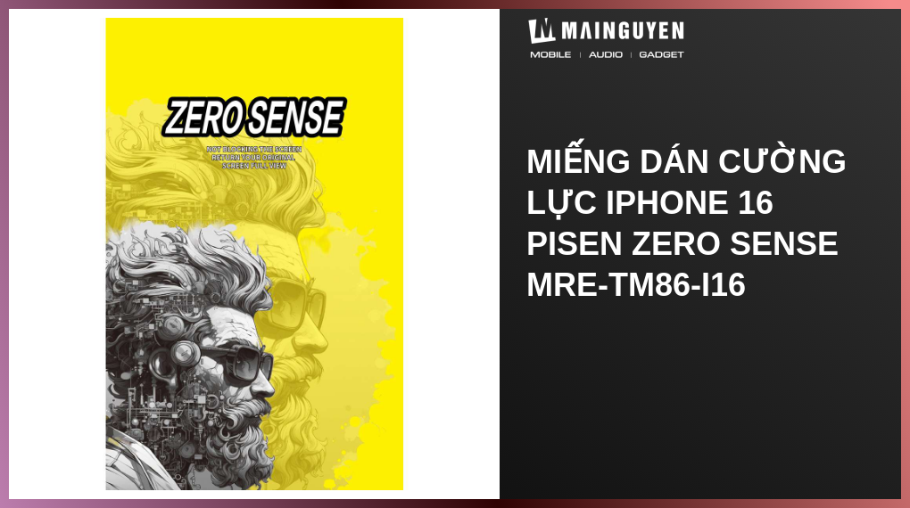 Miếng dán cường lực iPhone 16 Pisen Zero Sense MRE-TM86-I16(A60954 ...