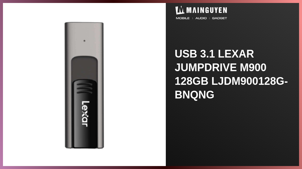 USB 3.1 Lexar JUMPDRIVE M900 128GB LJDM900128G-BNQNG(A61114) | mainguyen.vn