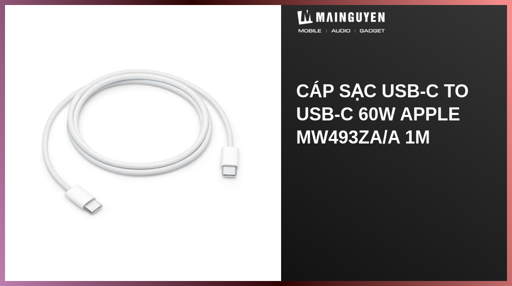 Cáp sạc USB-C to USB-C 60W Apple MW493ZA/A 1M(A63360) | mainguyen.vn