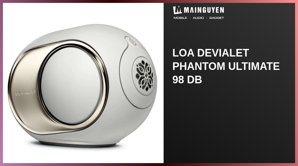 Loa Devialet Phantom Ultimate 98 dB(SPK64336) | mainguyen.vn